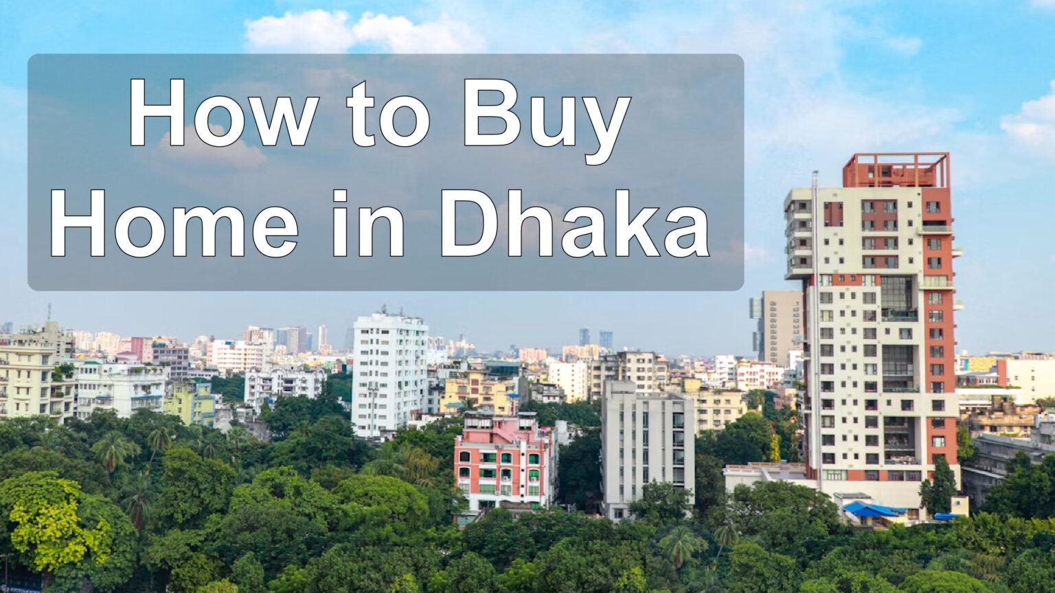 How to Buy a Home in Dhaka – A.K. Developments Ltd.